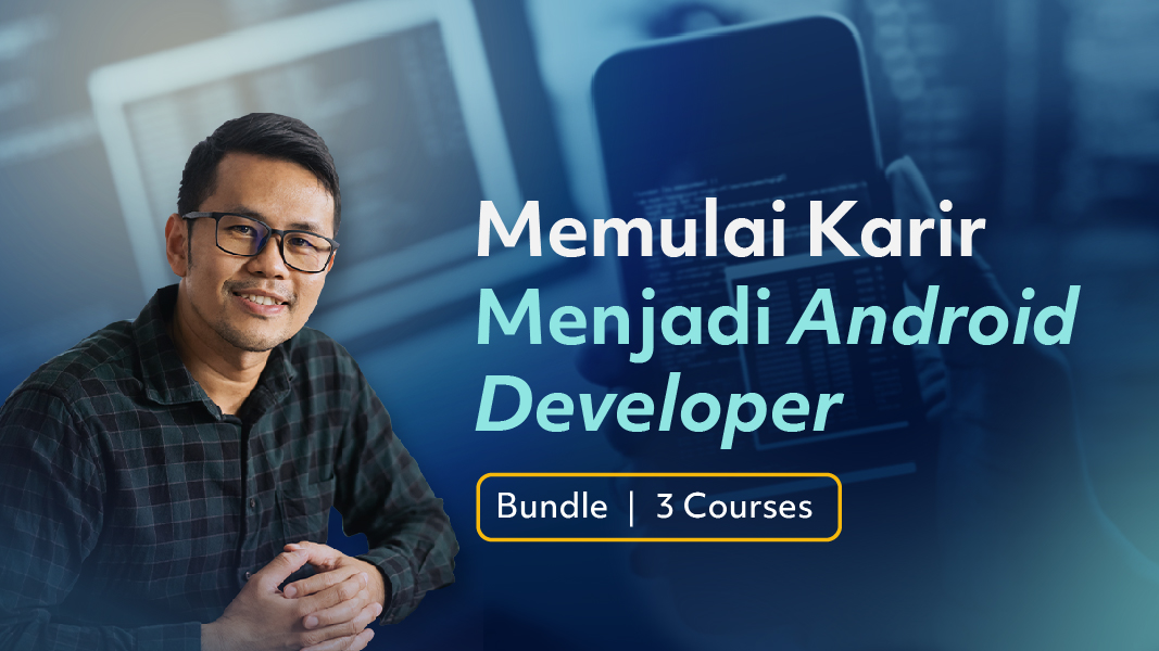 Paket Kelas Memulai Karir Menjadi Android Developer Online, Hemat 50%